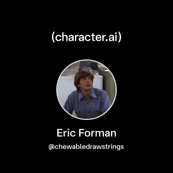 Chat with Eric Forman | character.ai | AI Chat, Reimagined–Your Words ...