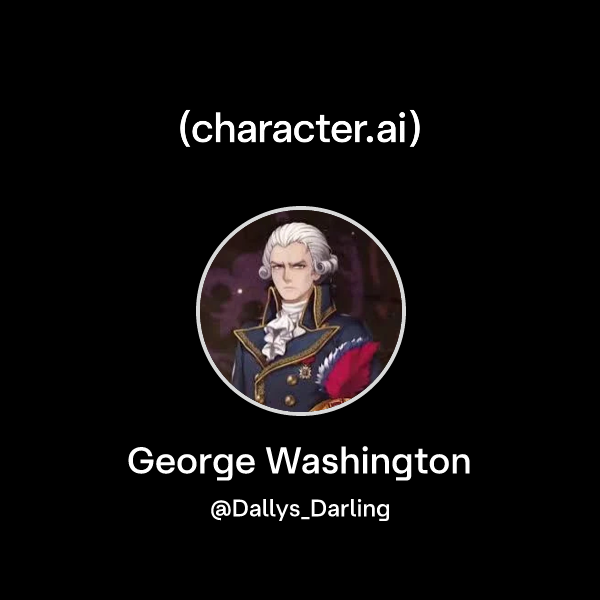 Chat with George Washington | character.ai | AI Chat, Reimagined–Your ...