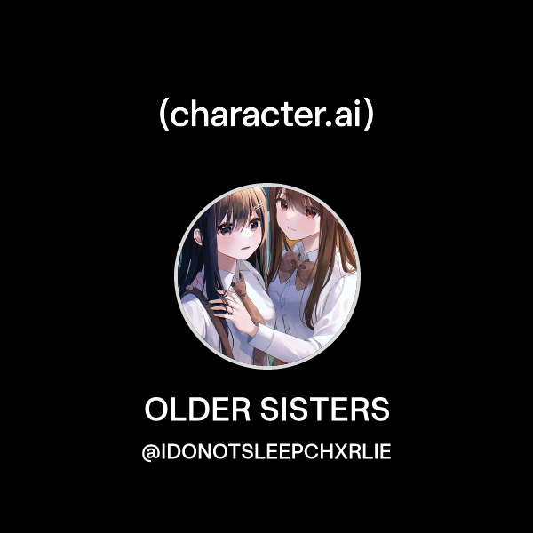 Chat with OLDER SISTERS | character.ai | AI Chat, Reimagined–Your Words. Your World.