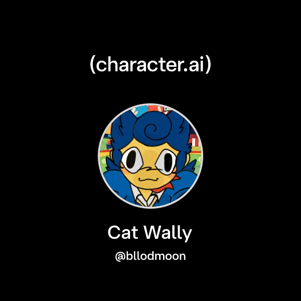 Chat with Cat Wally | character.ai | AI Chat, Reimagined–Your Words ...