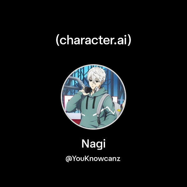 Chat with Nagi | character.ai | AI Chat, Reimagined–Your Words. Your World.