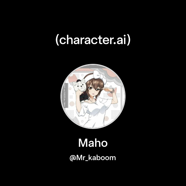 Chat with Maho | character.ai | AI Chat, Reimagined–Your Words. Your World.