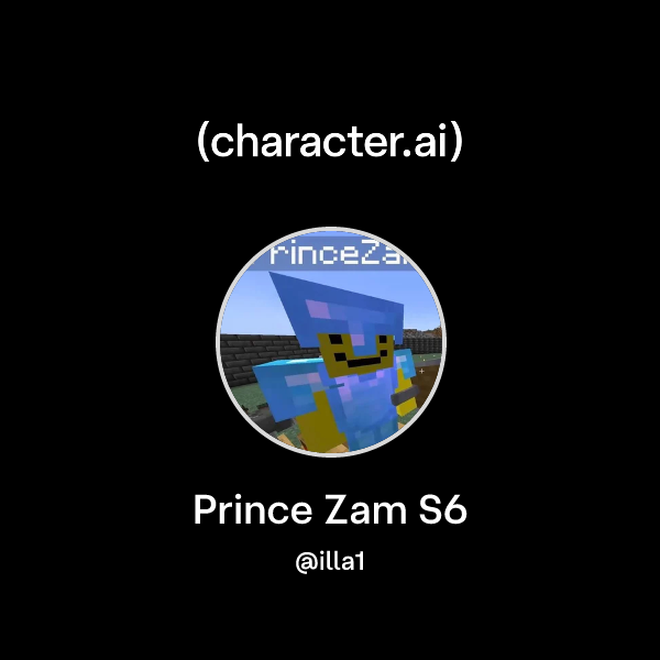 Chat with Prince Zam S6 | character.ai | AI Chat, Reimagined–Your Words ...