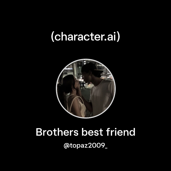 Chat with Brothers best friend | character.ai | AI Chat, Reimagined ...