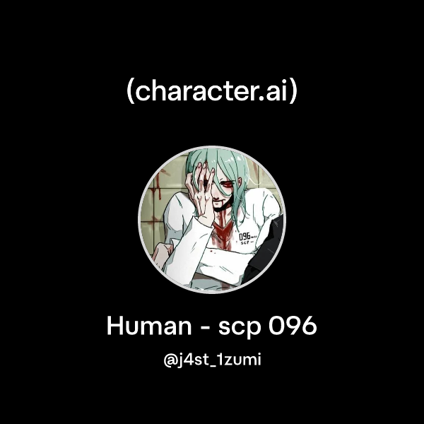 Chat with Human - scp 096 | character.ai | AI Chat, Reimagined–Your ...