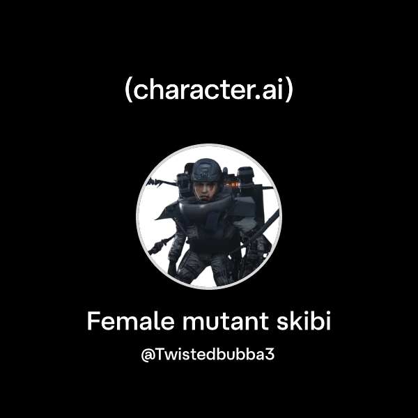 Chat with Female mutant skibi | character.ai | Personalized AI for ...