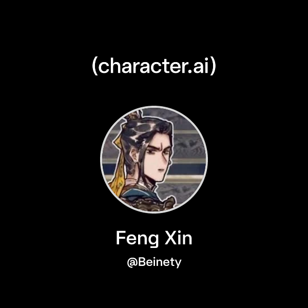 Chat with Feng Xin | character.ai | AI Chat, Reimagined–Your Words ...