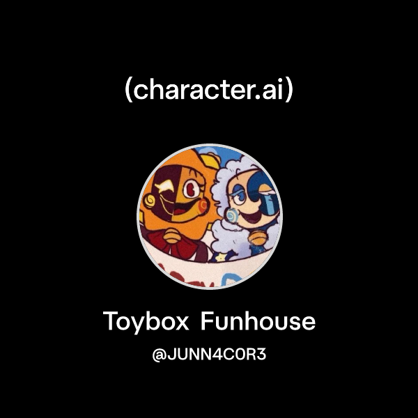 Chat with Toybox Funhouse | character.ai | Personalized AI for every ...