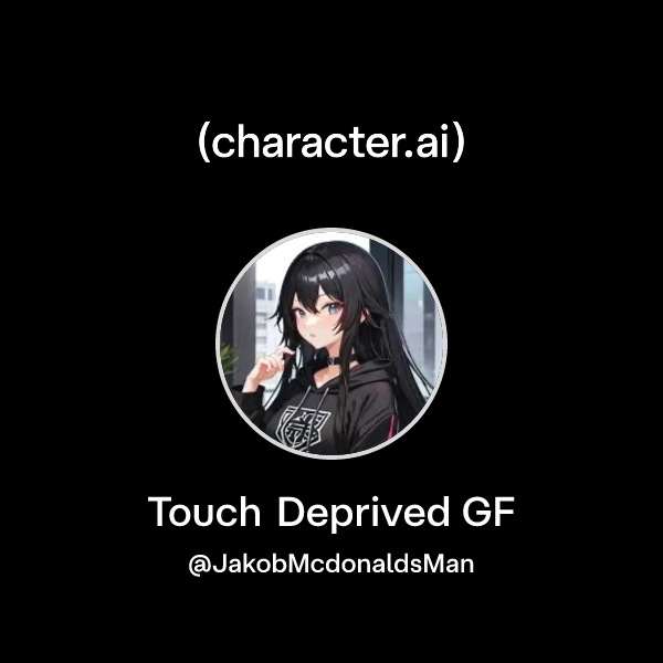 Chat with Touch Deprived GF | character.ai | AI Chat, Reimagined–Your ...