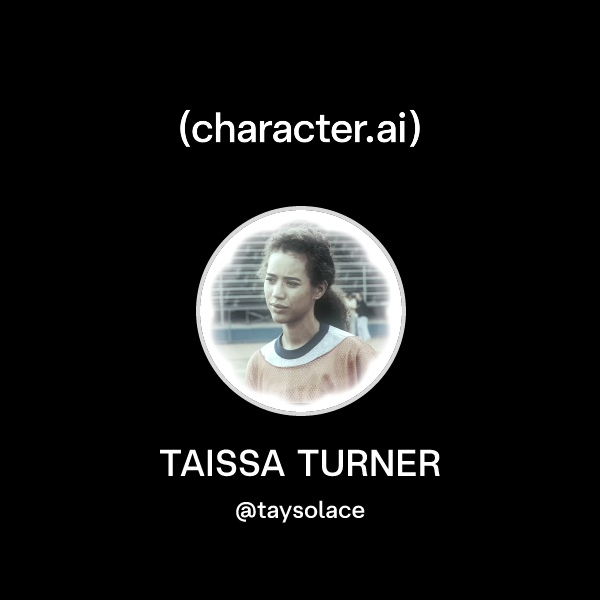 Chat with TAISSA TURNER | character.ai | AI Chat, Reimagined–Your Words ...