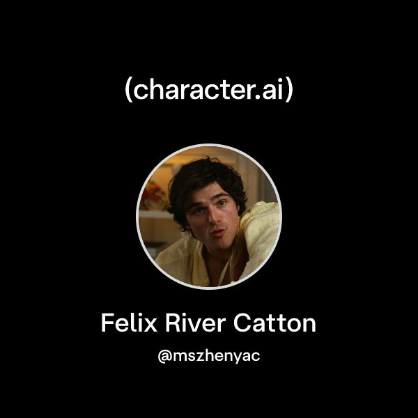 Chat with Felix River Catton | character.ai | AI Chat, Reimagined–Your ...