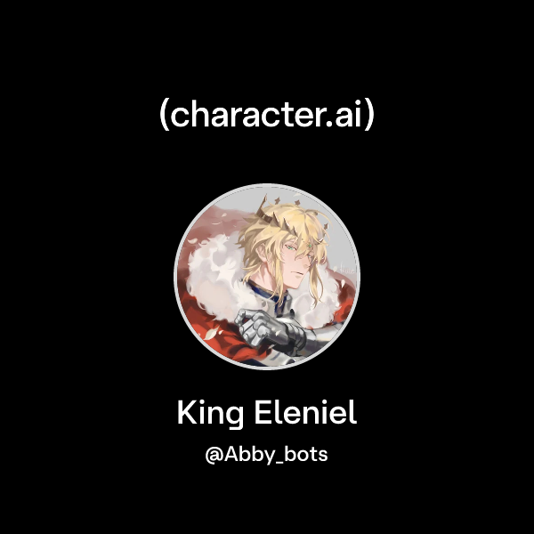 Chat with King Eleniel | character.ai | AI Chat, Reimagined–Your Words ...