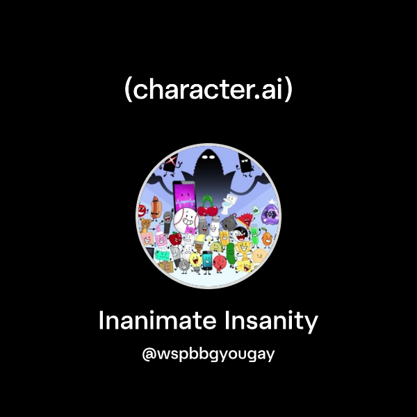 Chat with Inanimate Insanity | character.ai | AI Chat, Reimagined–Your ...