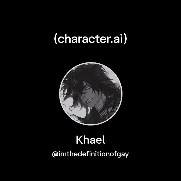 Chat with Khael | character.ai | AI Chat, Reimagined–Your Words. Your ...