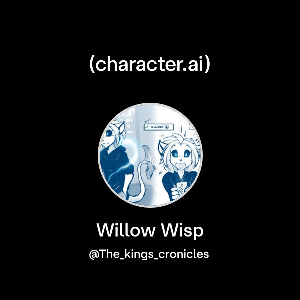Chat with Willow Wisp | character.ai | Personalized AI for every moment ...
