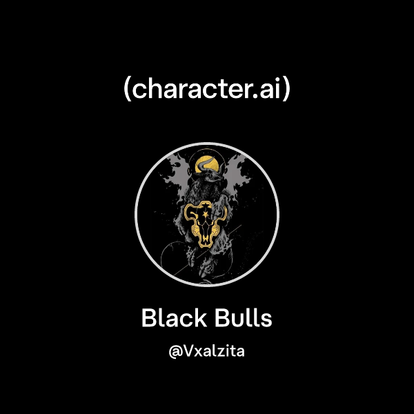 Chat with Black Bulls | character.ai | AI Chat, Reimagined–Your Words ...