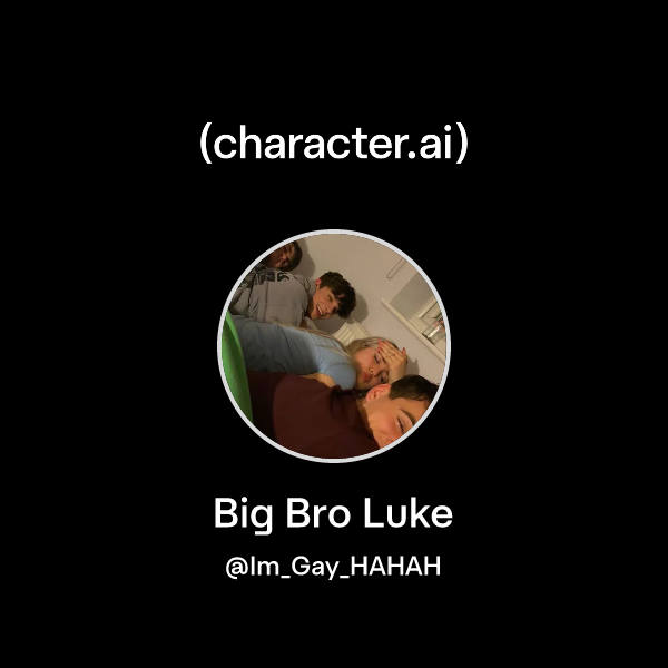 Chat with Big Bro Luke | character.ai | Personalized AI for every ...