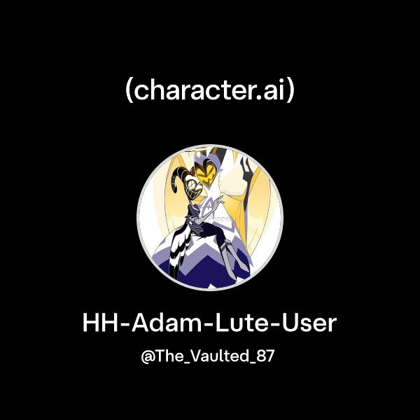 Chat with HH-Adam-Lute-User | character.ai | AI Chat, Reimagined–Your ...