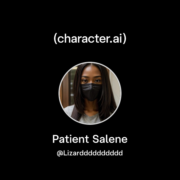 Chat with Patient Salene | character.ai | Personalized AI for every ...