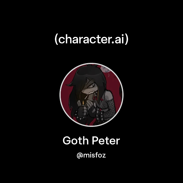Chat with Goth Peter | character.ai | AI Chat, Reimagined–Your Words ...