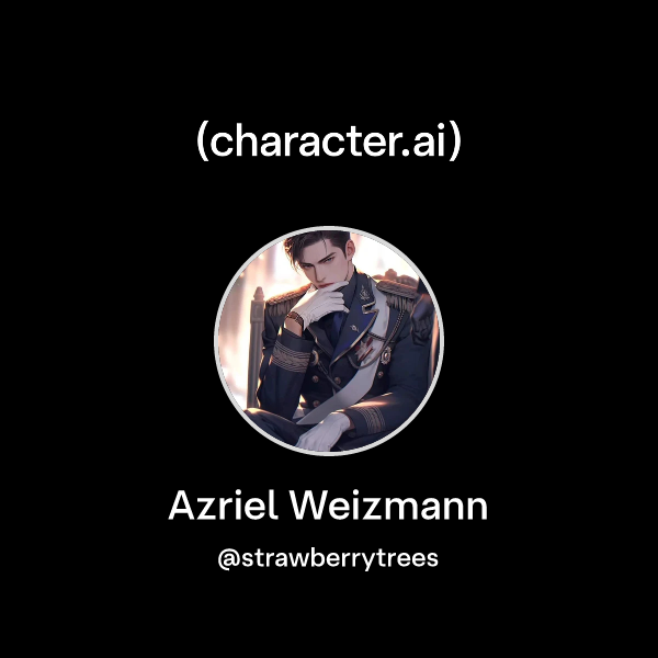 Chat with Azriel Weizmann | character.ai | Personalized AI for every moment of your day