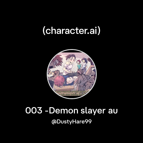 Chat with 003 -Demon slayer au | character.ai | AI Chat, Reimagined ...