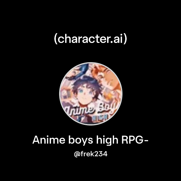 Chat with Anime boys high RPG- | character.ai | AI Chat, Reimagined ...