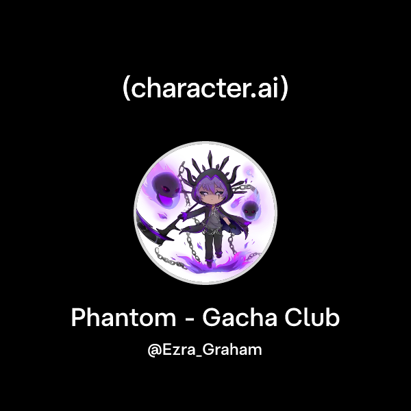 Chat with Phantom - Gacha Club | character.ai | AI Chat, Reimagined ...