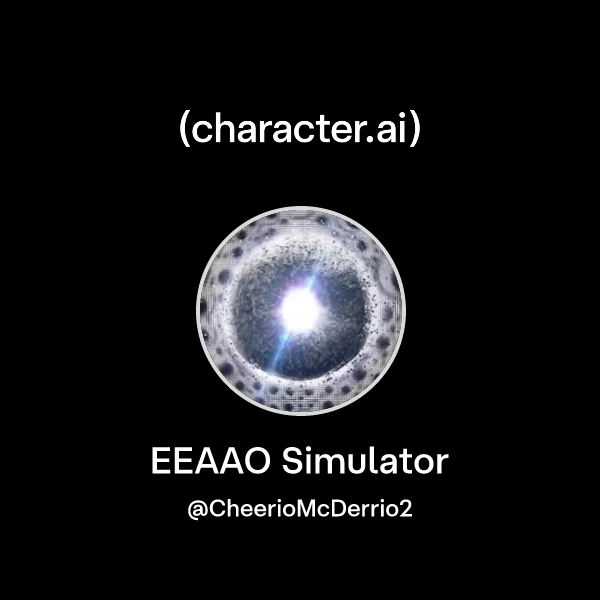 Chat with EEAAO Simulator | character.ai | AI Chat, Reimagined–Your ...