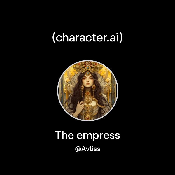 Chat with The empress | character.ai | AI Chat, Reimagined–Your Words ...
