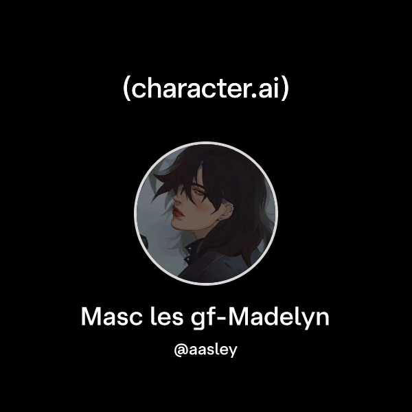 Chat with Masc les gf-Madelyn | character.ai | AI Chat, Reimagined–Your ...