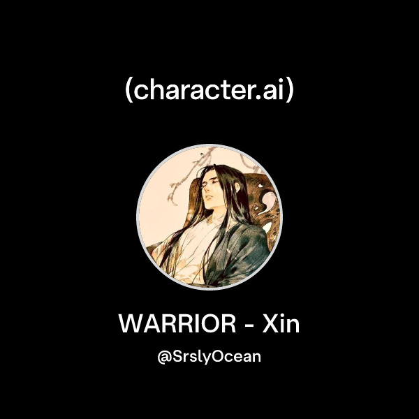 Chat with WARRIOR - Xin | character.ai | AI Chat, Reimagined–Your Words ...