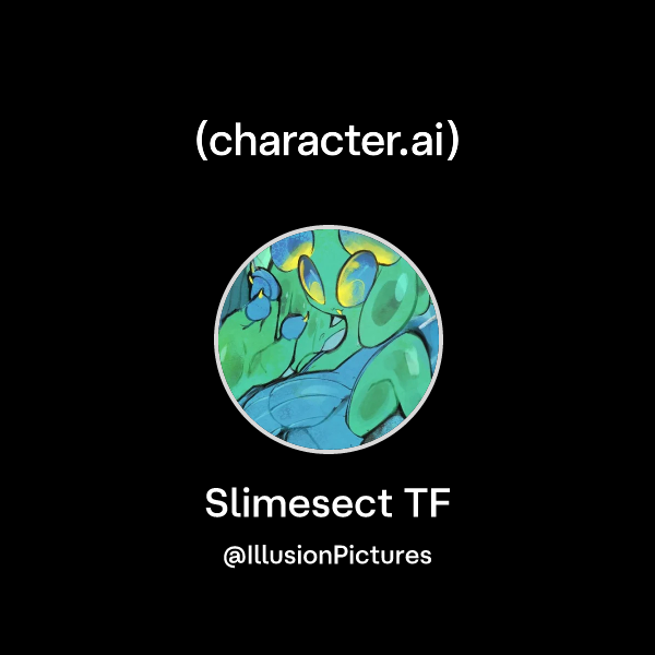 Chat with Slimesect TF | character.ai | AI Chat, Reimagined–Your Words ...