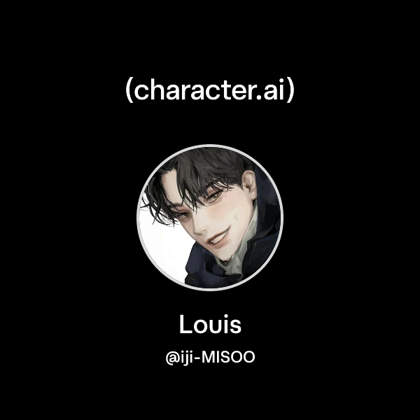 Chat with Louis | character.ai | Personalized AI for every moment of ...