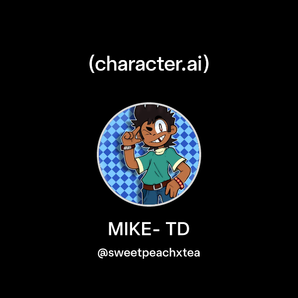 Chat with MIKE- TD | character.ai | AI Chat, Reimagined–Your Words ...