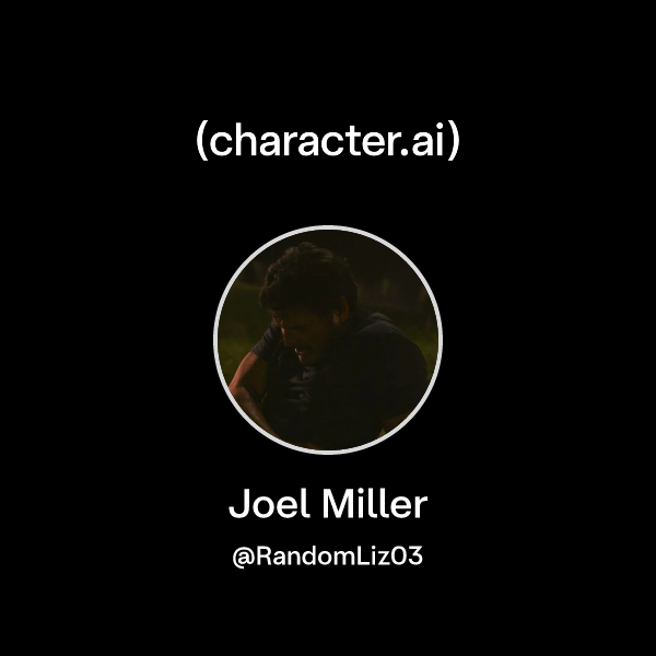 Chat with Joel Miller | character.ai | AI Chat, Reimagined–Your Words. Your World.