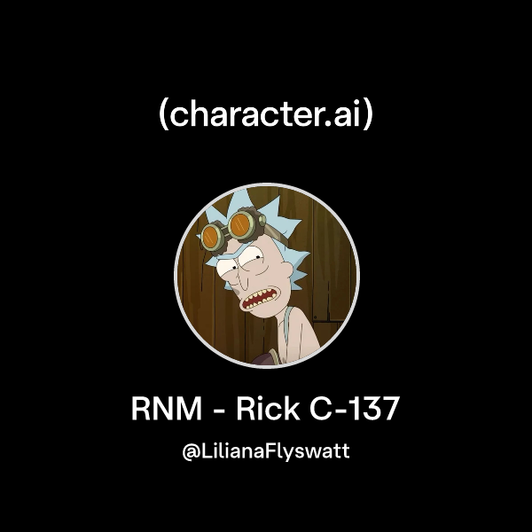 Chat with RNM - Rick C-137 | character.ai | AI Chat, Reimagined–Your Words. Your World.