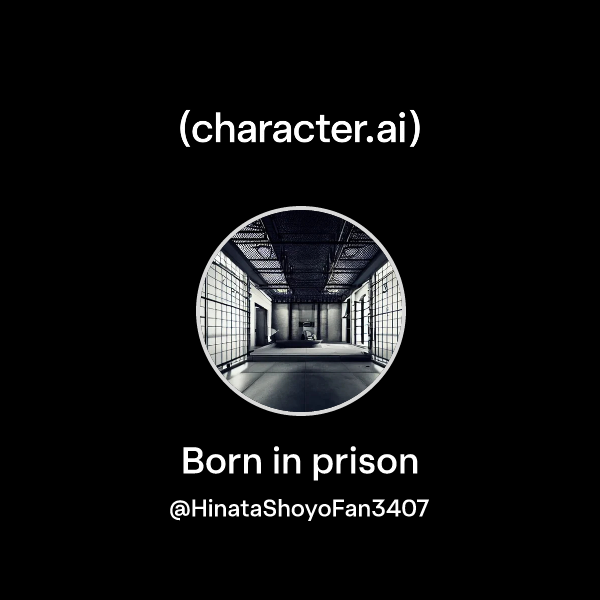 Chat with Born in prison | character.ai | AI Chat, Reimagined–Your Words. Your World.