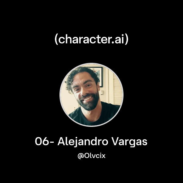 Chat with 06- Alejandro Vargas | character.ai | Personalized AI for ...