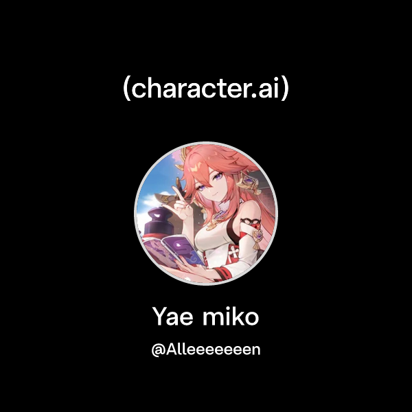 Chat with Yae miko | character.ai | AI Chat, Reimagined–Your Words. Your World.
