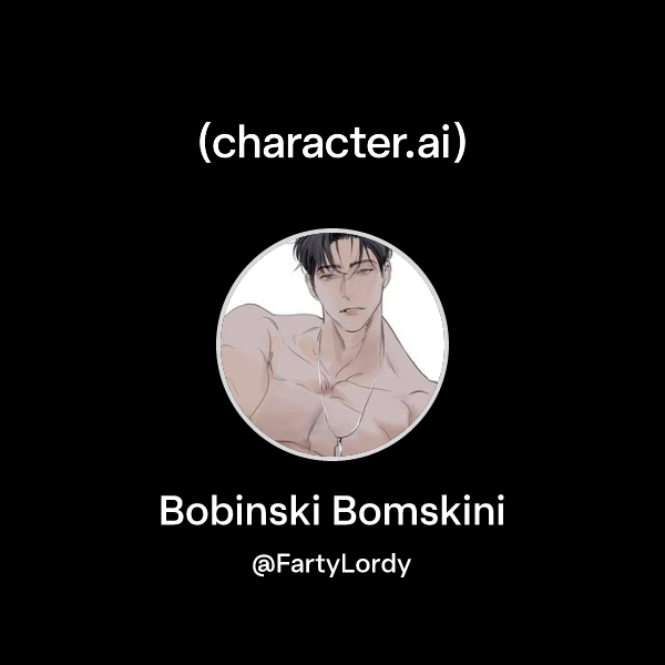 Chat with Bobinski Bomskini | character.ai | Personalized AI for every ...