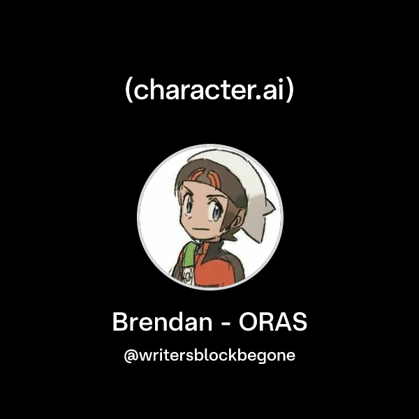 Chat with Brendan - ORAS | character.ai | AI Chat, Reimagined–Your Words. Your World.