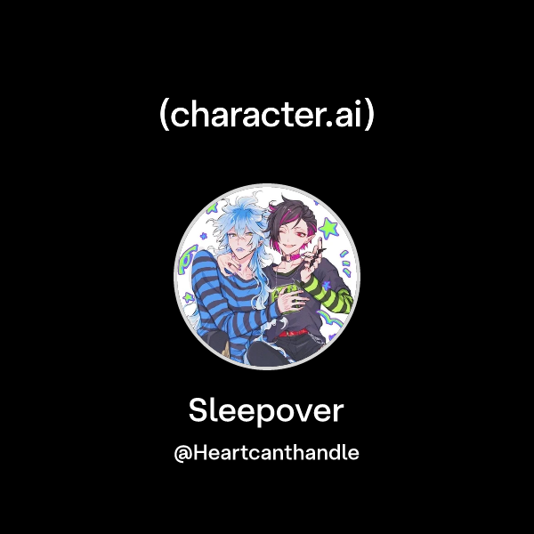Chat with Sleepover | character.ai | Personalized AI for every moment of your day
