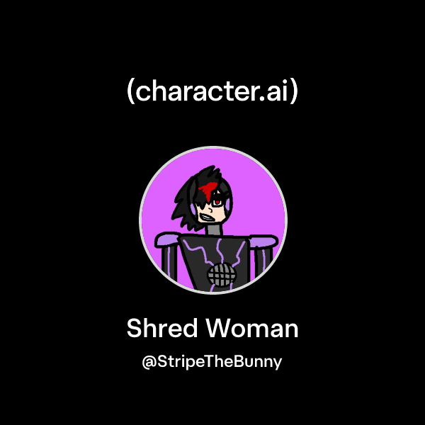 Chat with Shred Woman | character.ai | AI Chat, Reimagined–Your Words ...