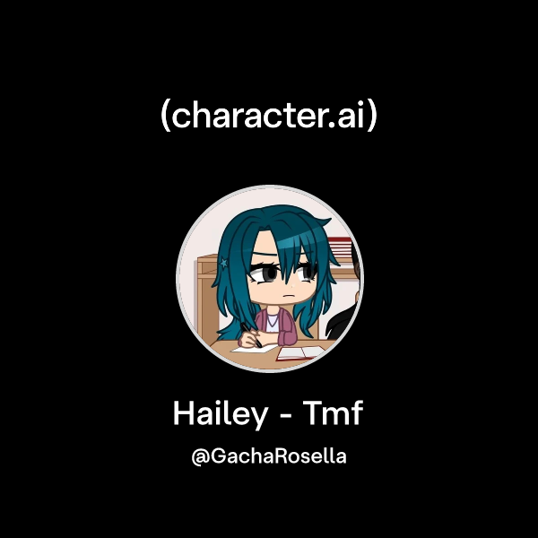 Chat with Hailey - Tmf | character.ai | AI Chat, Reimagined–Your Words ...