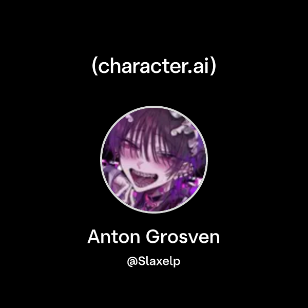Chat with Anton Grosven | character.ai | Personalized AI for every moment of your day