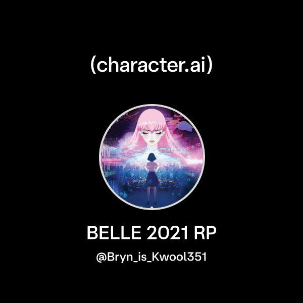 Chat with BELLE 2021 RP | character.ai | Personalized AI for every moment of your day
