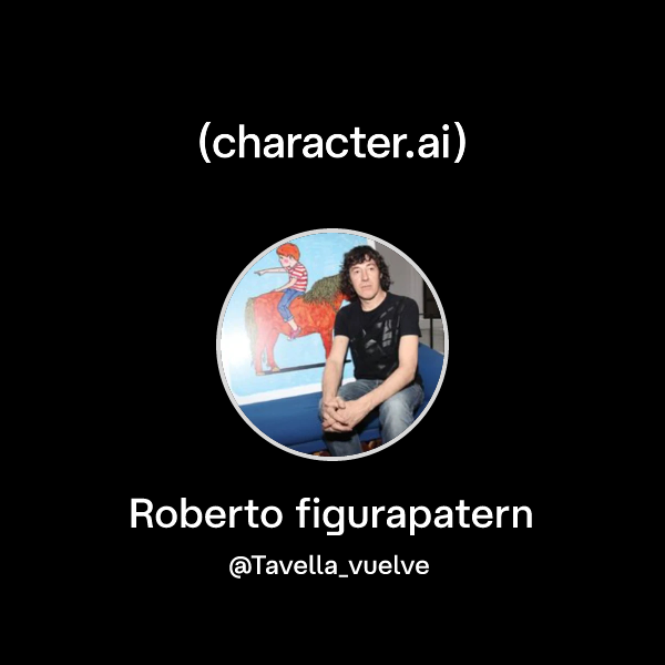 Chat with Roberto figurapatern | character.ai | Personalized AI for ...