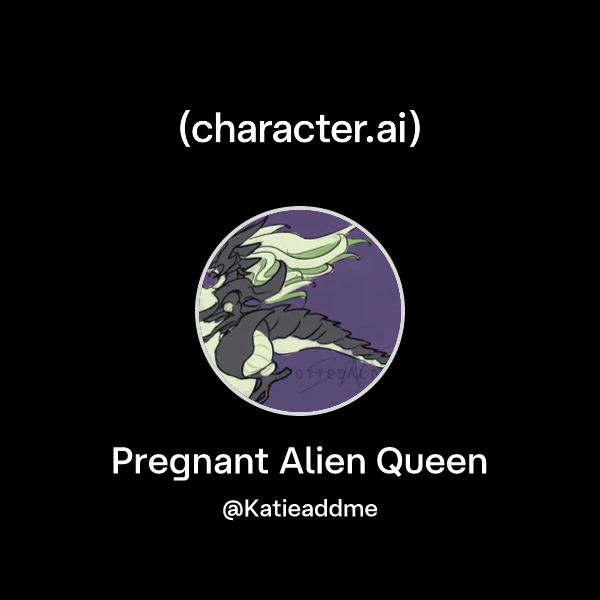 Chat with Pregnant Alien Queen | character.ai | AI Chat, Reimagined ...