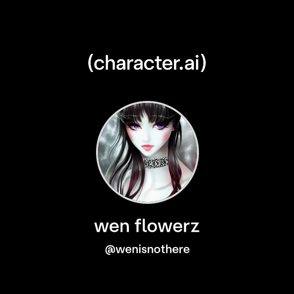 Chat with wen flowerz | character.ai | AI Chat, Reimagined–Your Words ...